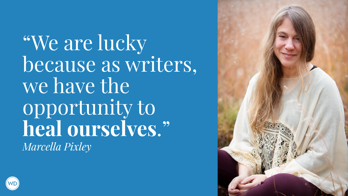 Marcella Pixley: Writing Is More Like Channeling - Writer's Digest