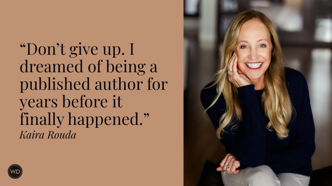 Kaira Rouda: Resilience Is Key in This Business - Writer's Digest
