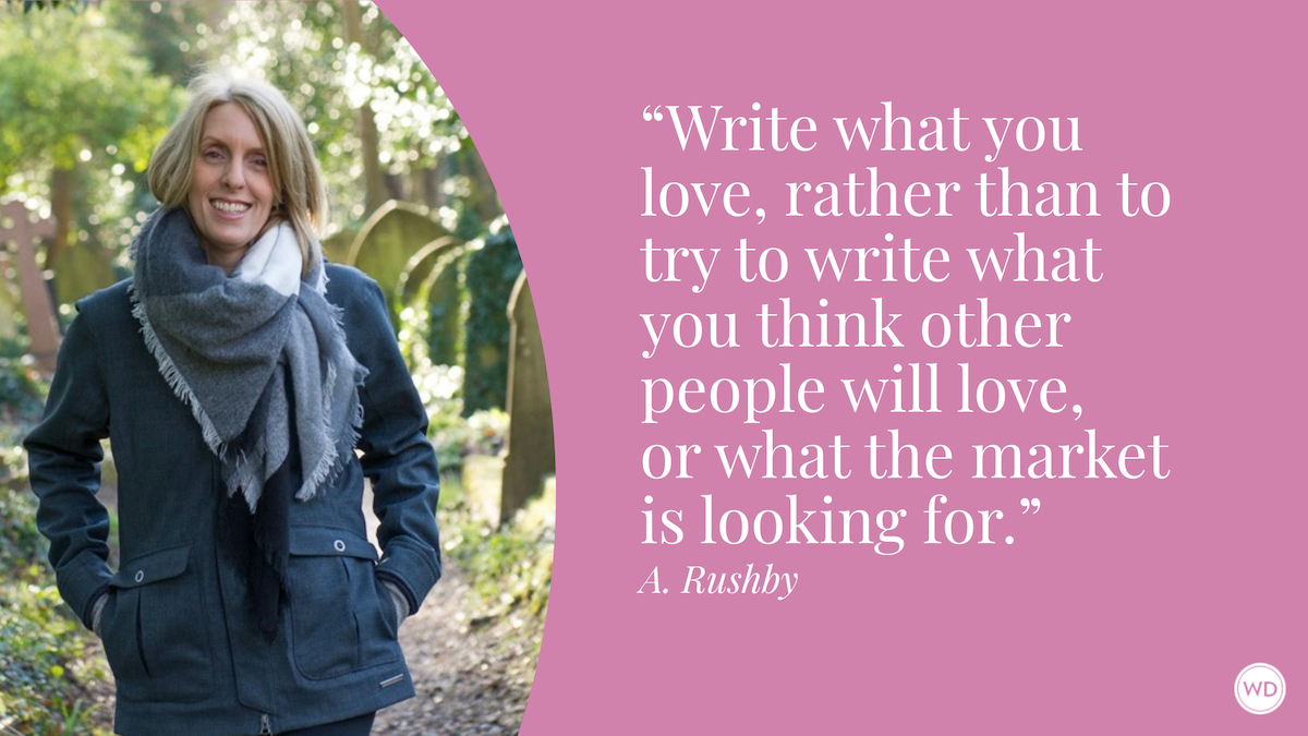 A. Rushby: On Writing for the Love of the Story - Writer's Digest