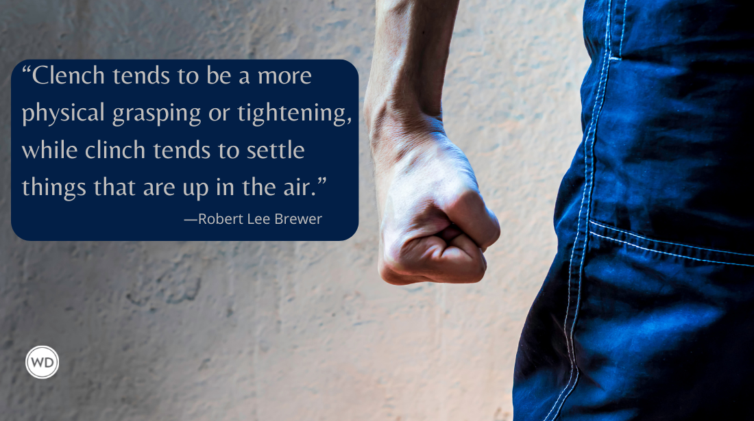 Clench vs. Clinch (Grammar Rules) - Writer's Digest