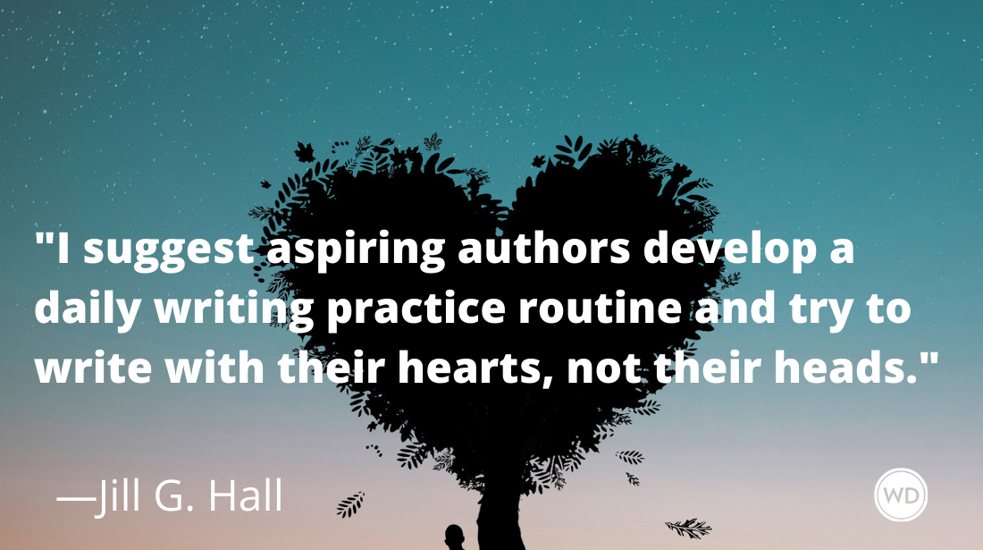 Jill G. Hall: Write With the Heart, Not the Head - Writer's Digest