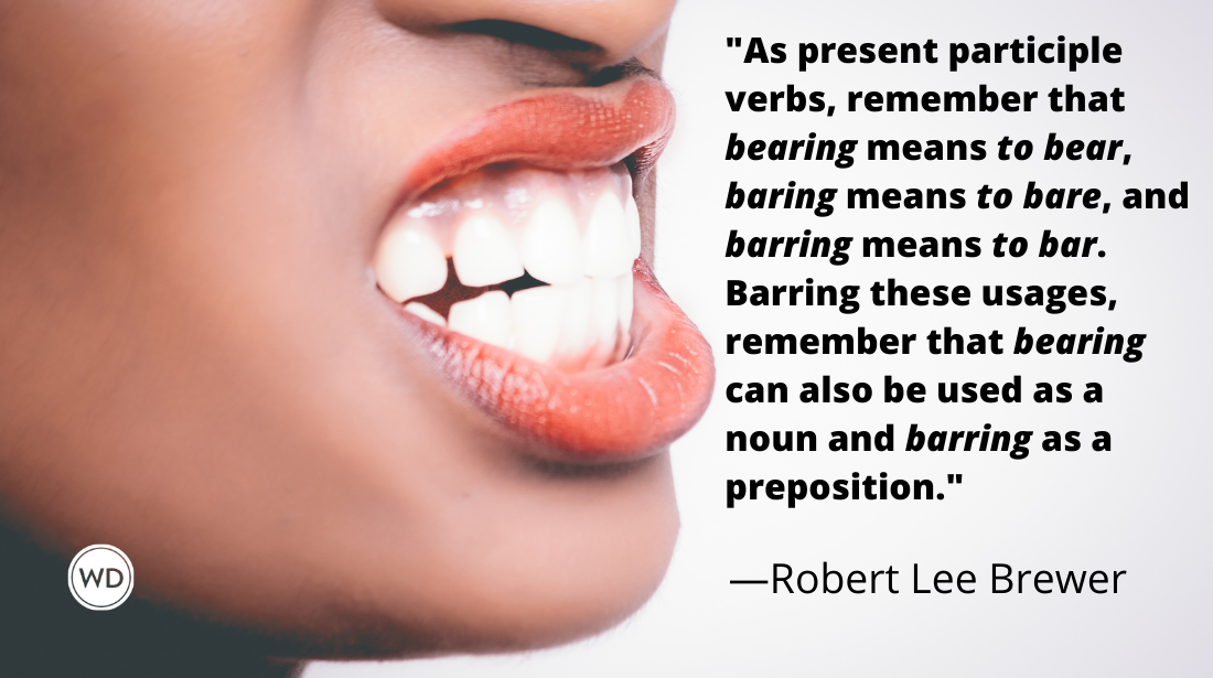Bearing vs. Baring vs. Barring (Grammar Rules) - Writer's Digest