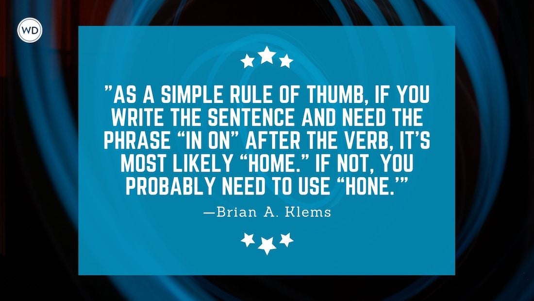 Home in or Hone in? - Writer's Digest