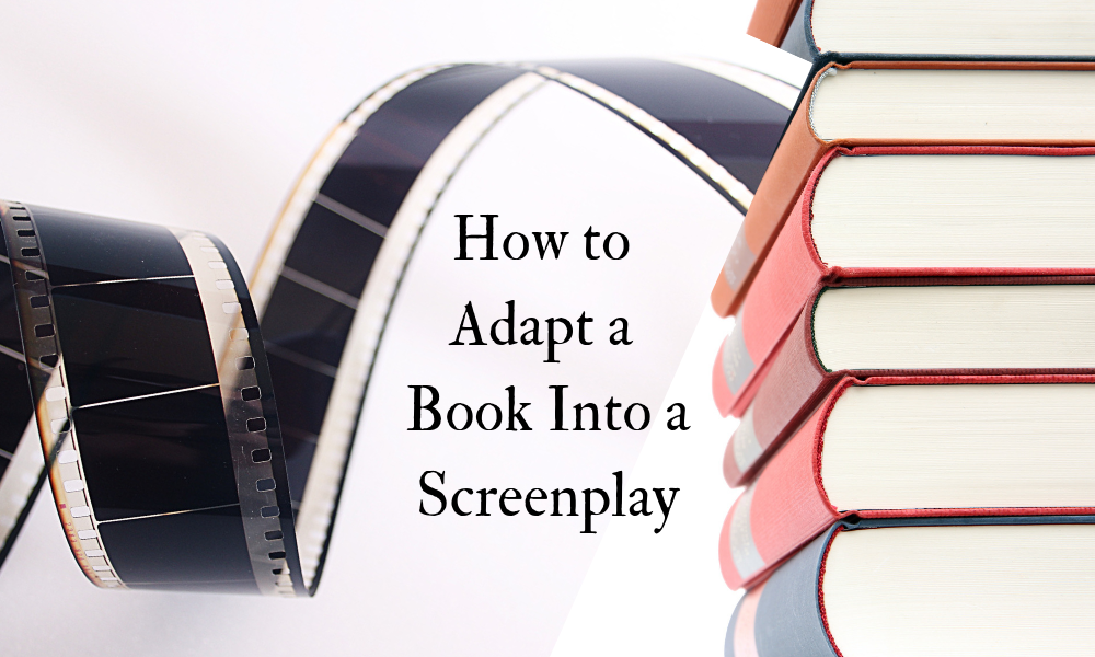 Take Two: How to Adapt a Book Into a Screenplay - Writer's Digest