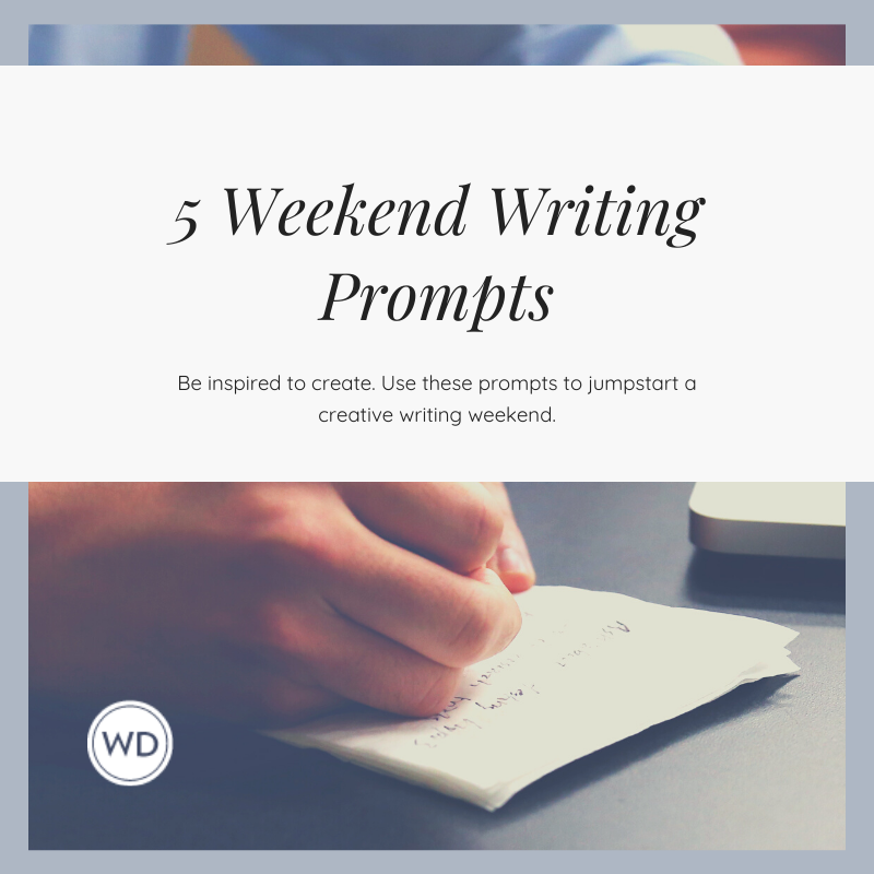 5 Weekend Writing Prompts - Writer's Digest