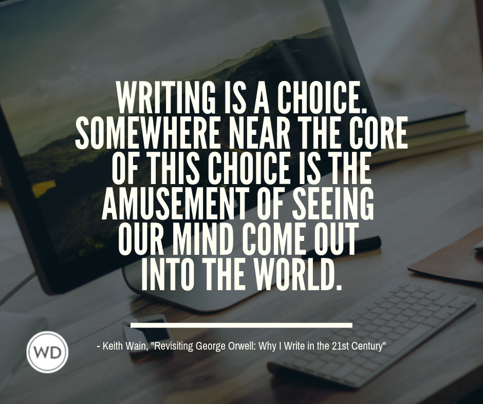 Revisiting George Orwell: Why I Write in the 21st Century - Writer's Digest