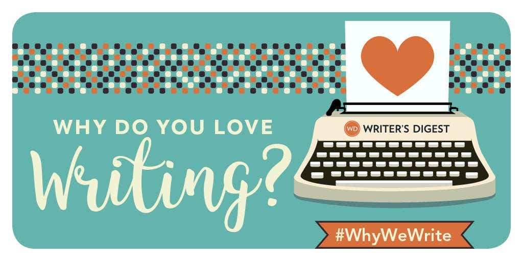 Writing Prompt: Why We Write - Writer's Digest