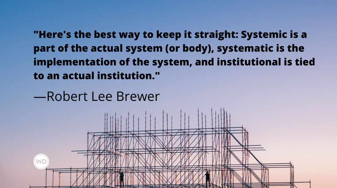 Systemic vs. Systematic vs. Institutional (Grammar Rules) - Writer's Digest