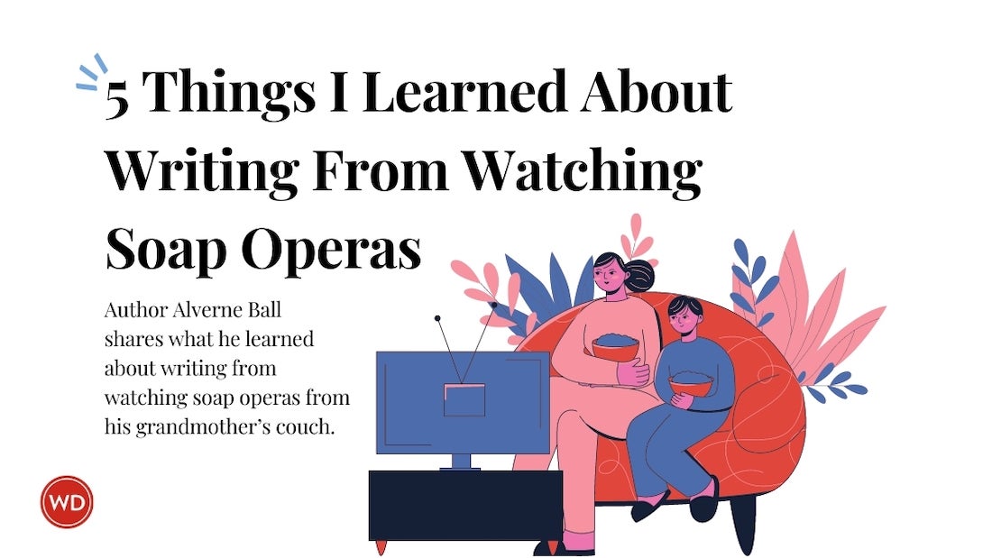 5 Things I Learned About Writing From Watching Soap Operas