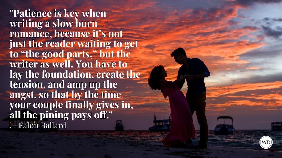 5 Keys to Writing a Slow Burn Romance - Writer's Digest
