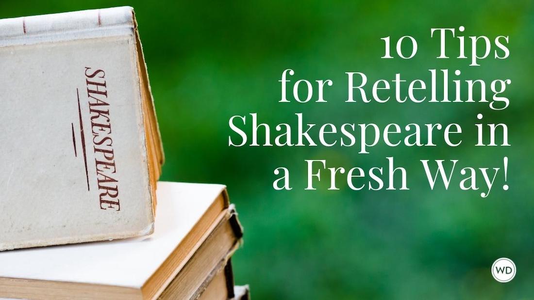 10 Tips for Retelling Shakespeare in a Fresh Way! - Writer's Digest