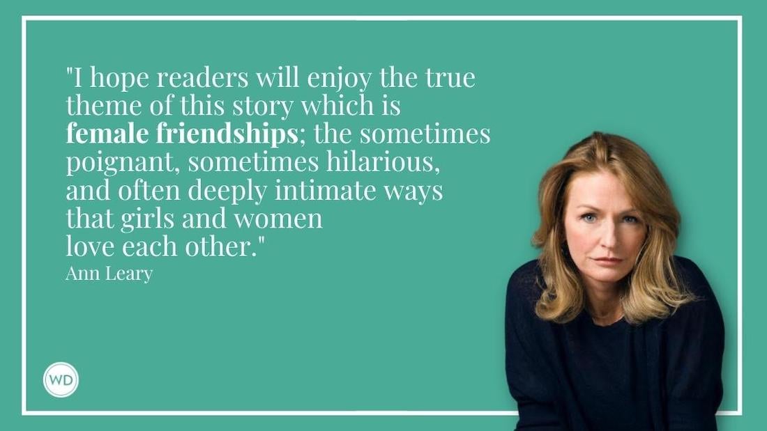Ann Leary: On the Power of Female Friendship - Writer's Digest