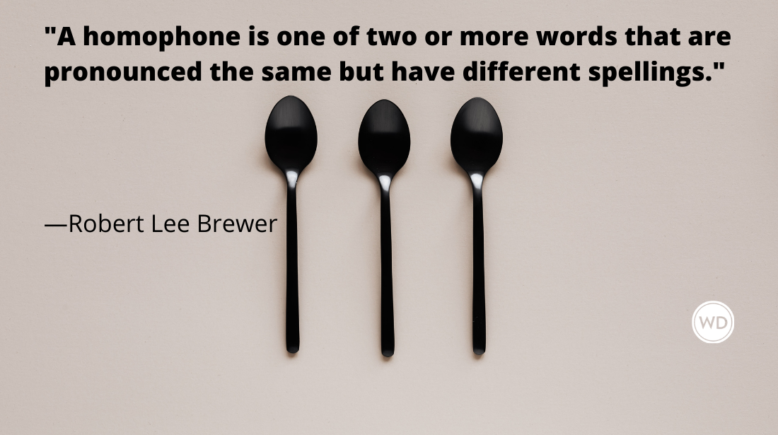 20 Homophones Examples for Writers - Writer's Digest