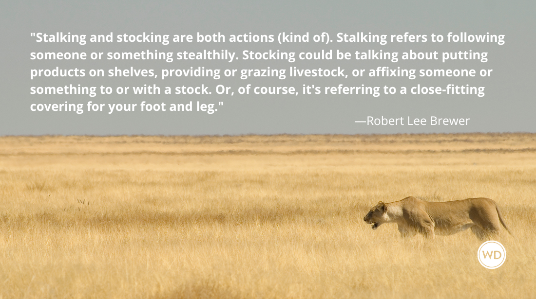 Stalk vs. Stock and Stalking vs. Stocking (Grammar Rules) - Writer's Digest
